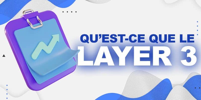Qu'est-ce que le layer 3 en crypto ? Notre guide pour débutant